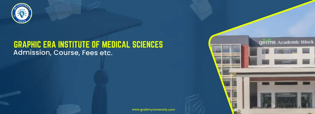 Graphic Era Institute of Medical Sciences Dehradun 2024-25: Admission ...